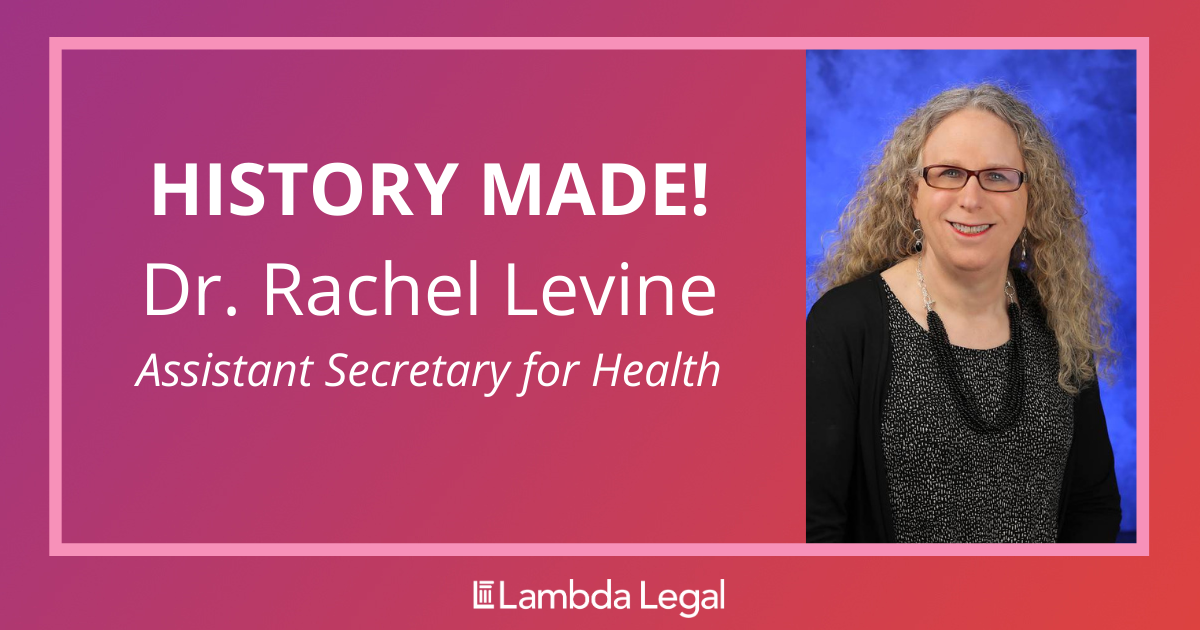 Lambda Legal Celebrates Historic Confirmation of Dr. Rachel L. Levine ...